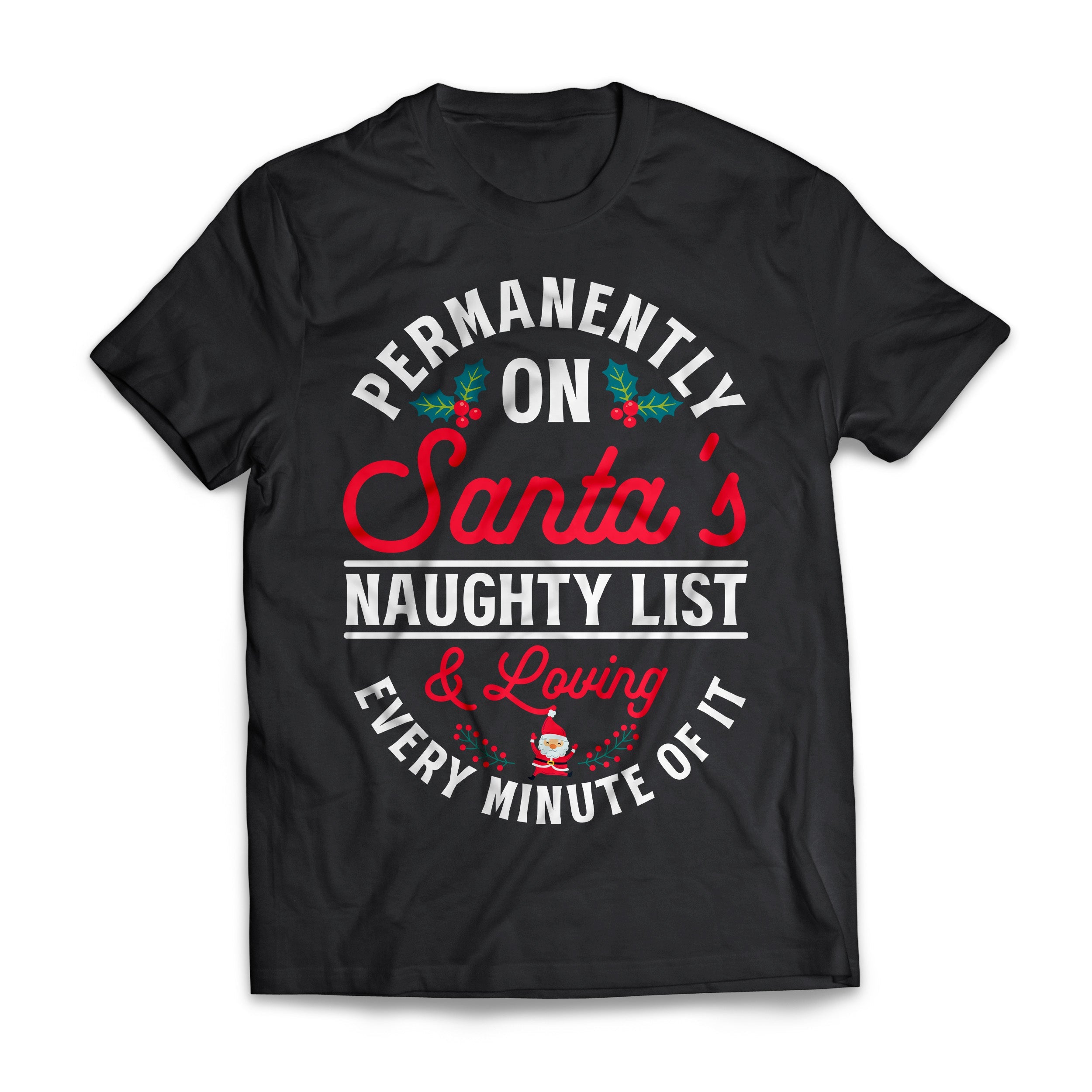 Permanently on Santa's Naughty List - Christmas T-Shirt – GetShirtz