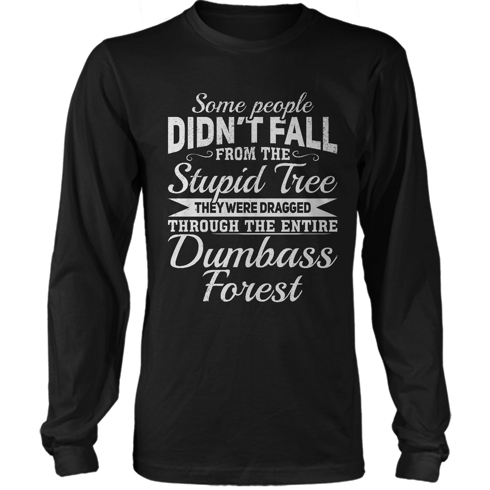 Some People Didn't Fall From The Stupid Tree - Humor and Sarcasm T ...