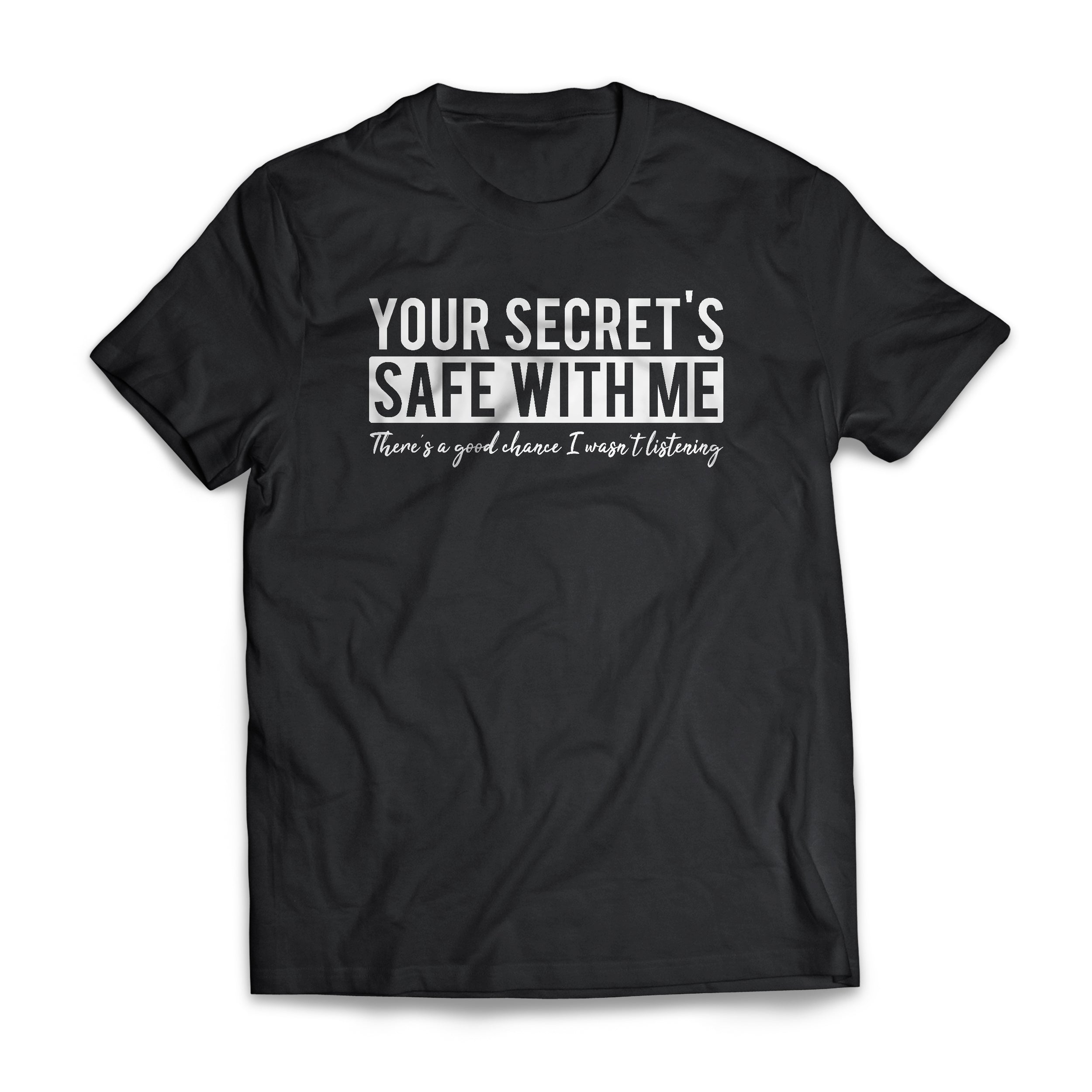Your Secret's Safe With Me - Humor and Sarcasm T-Shirt – GetShirtz