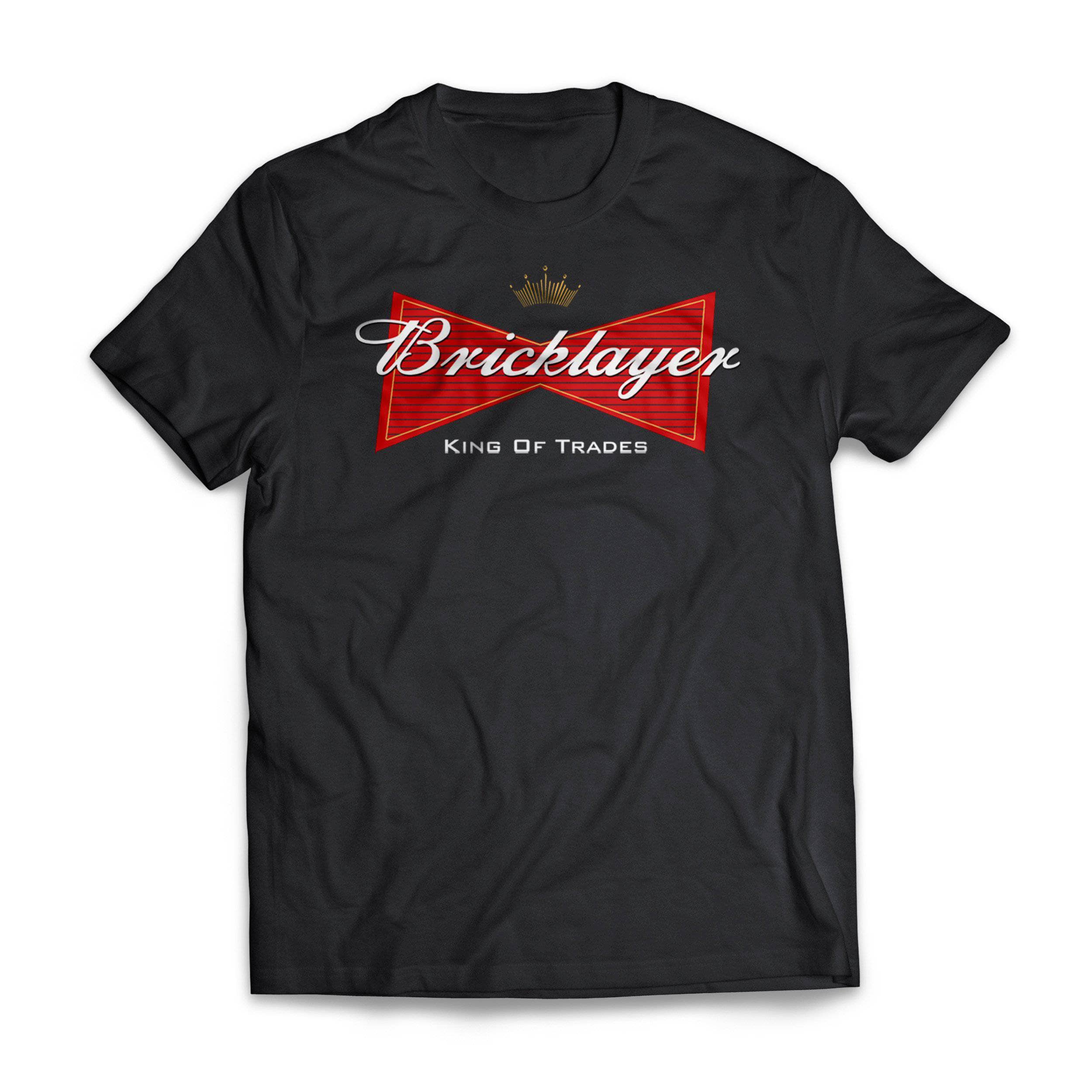 Bricklayer King Of Trades - Bricklayers T-Shirt – GetShirtz