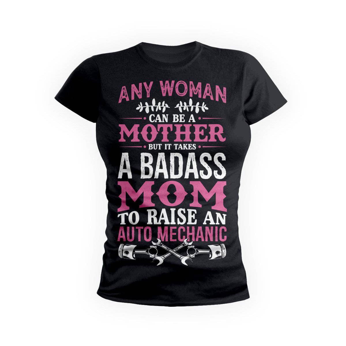 Badass Auto Mech Mom - Moms T-Shirt – GetShirtz